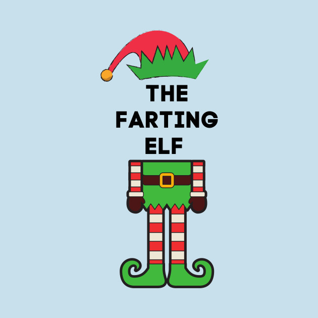 THE FARTING ELF - Fart Joke - T-Shirt