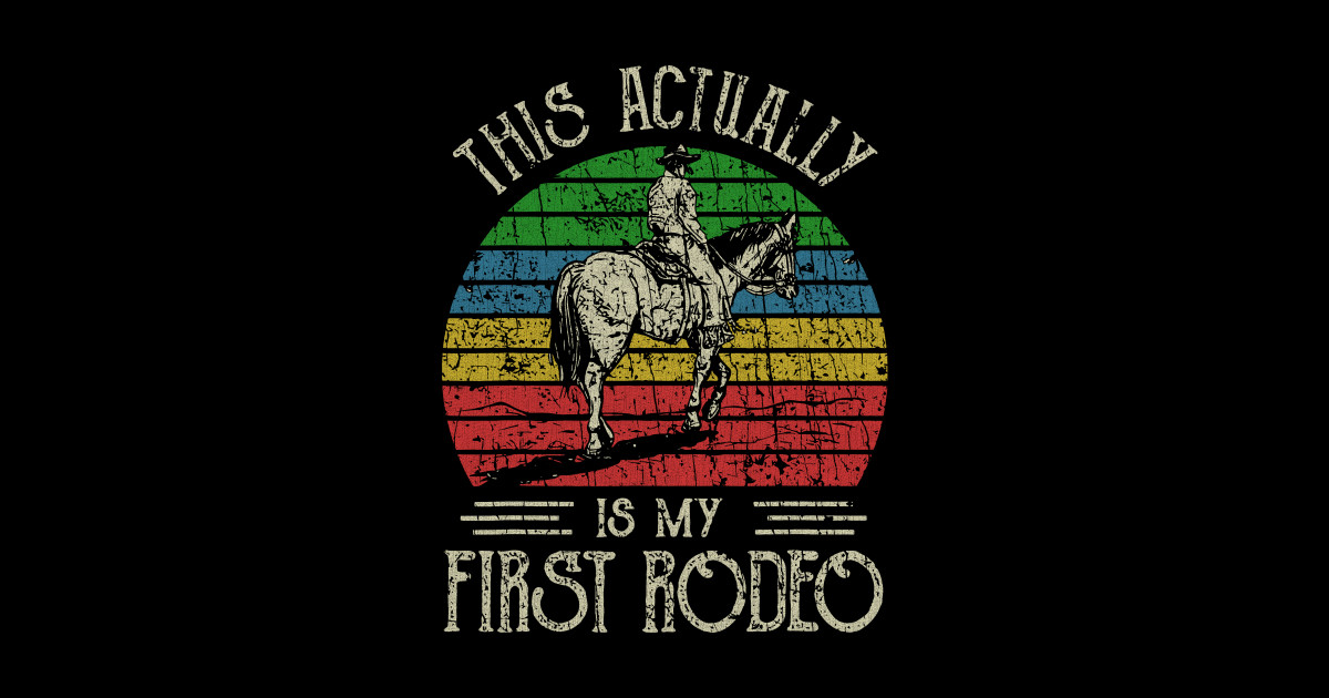 RETRO STYLE - THIS ACTUALLY IS MY FIRST RODEO cOUNTRY - Vintage ...