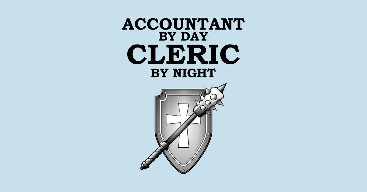 ACCOUNTANT BY DAY CLERIC BY NIGHT Meme RPG 5E Class - Cleric Pathfinder ...
