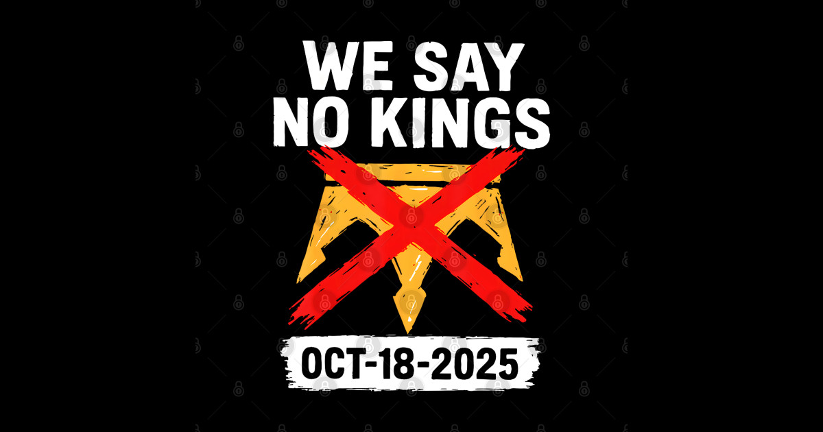 We Say No Kings In America October 18 - No Kings Day - America No Kings ...
