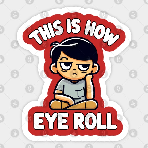 This is How Eye Roll - Funny Kids - Sticker | TeePublic