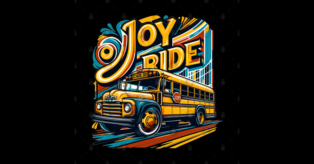 School Bus, Joy Ride - School Bus - Posters and Art Prints | TeePublic