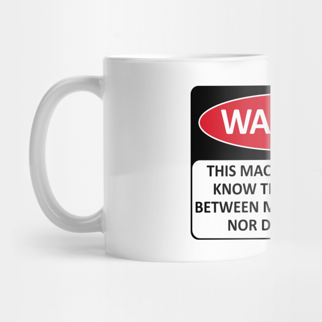 Warning This Machine Does Not Know The Difference Between Metal And ...