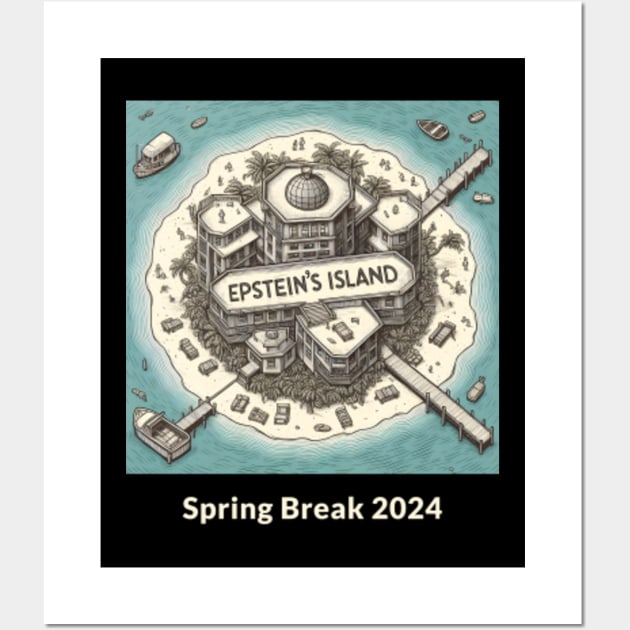 Jeffrey Epstein's Island Spring Break 2024 - Epstein - Posters and Art ...