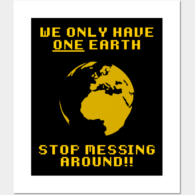 We Only Have One Earth! - Earth Day - Posters and Art Prints | TeePublic