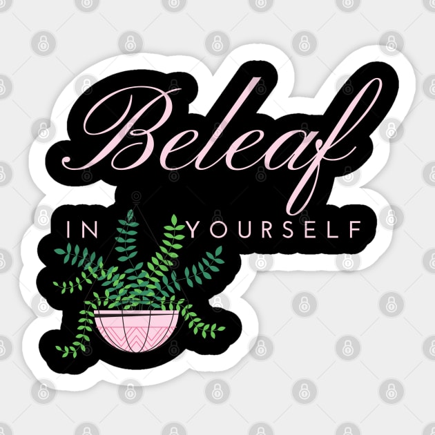 Beleaf in Yourself House Plant - House Plant - Sticker | TeePublic