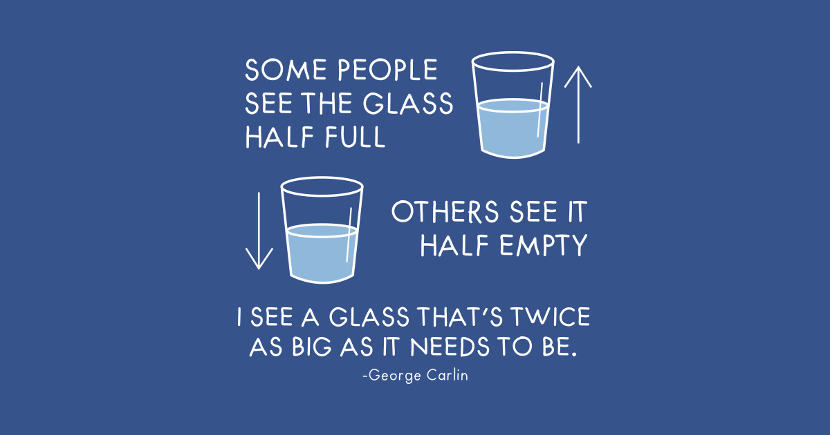 The Glass is Too Big - Glass Half Full - T-Shirt | TeePublic
