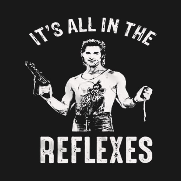 IT'S ALL IN THE REFLEXES - Jack Burton - T-Shirt | TeePublic