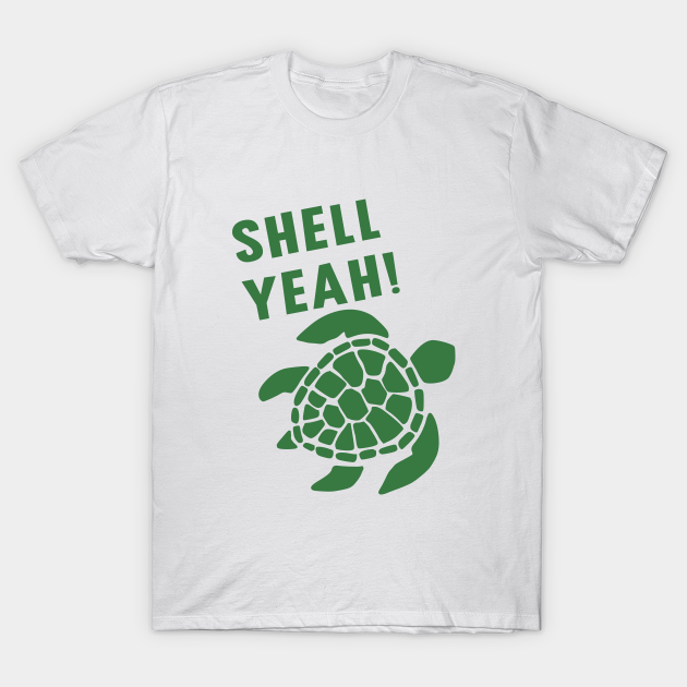 Shell Yeah - Shell Yeah - T-Shirt | TeePublic