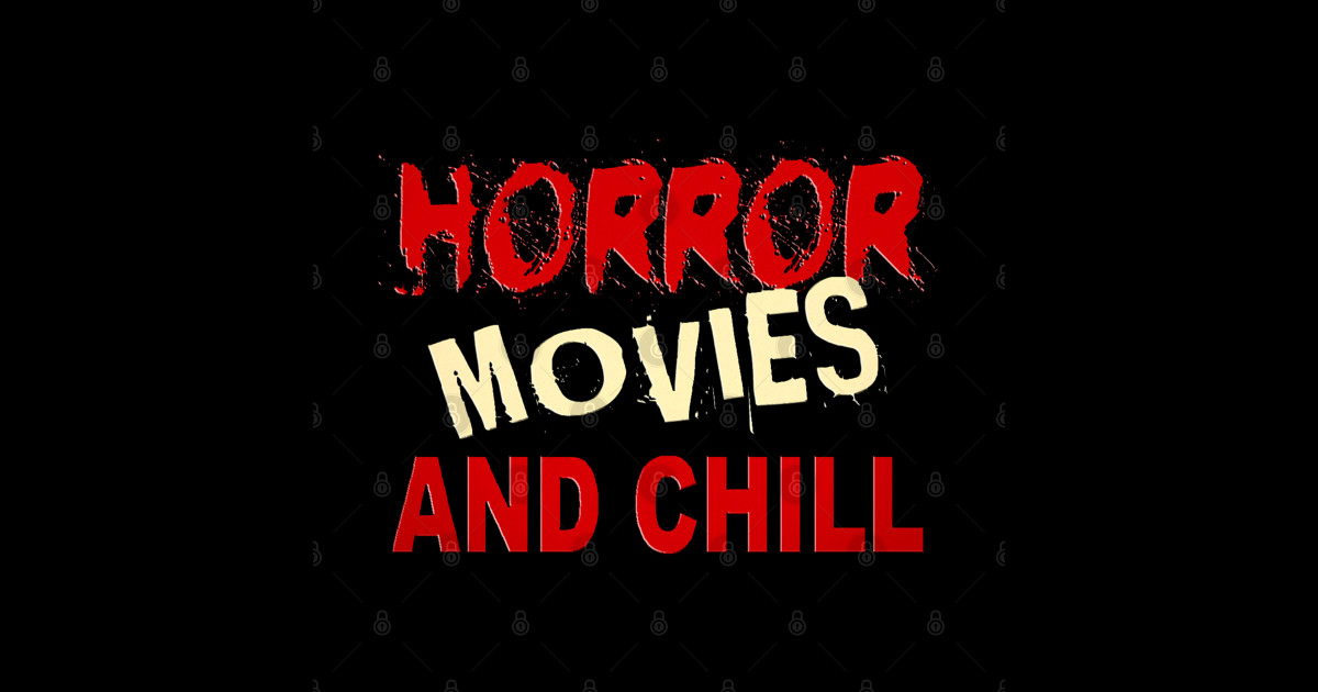 HORROR MOVIES AND CHILL - Horror Movies Gift Idea - Sticker | TeePublic
