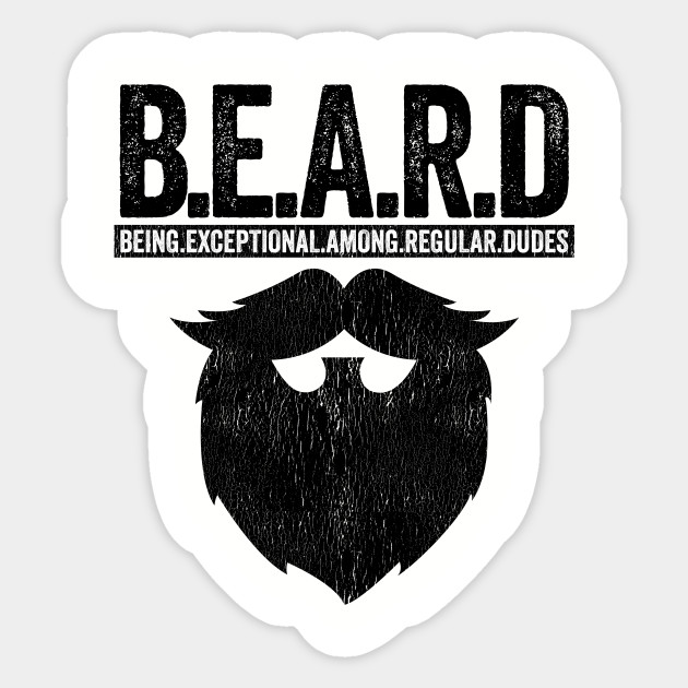 Beard Funny - BEARD Being Exceptional Among Regular Dudes - Beard Funny ...