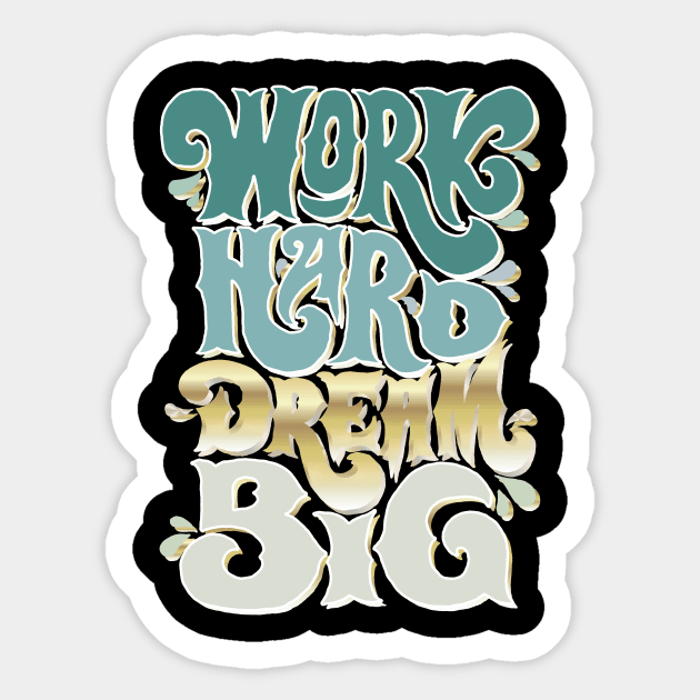 Work Hard Dream Big - Dream Big - Sticker | TeePublic