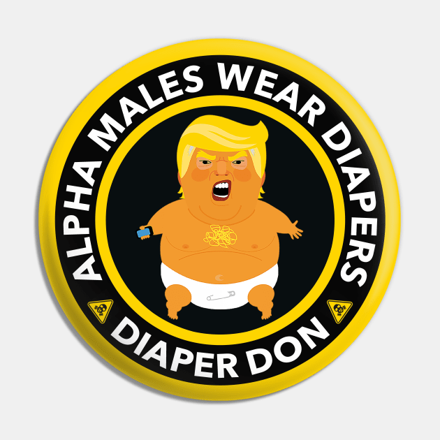 ALPHA MALES WEAR DIAPERS - TRUMP DIAPERS - Trump Diapers - Pin | TeePublic