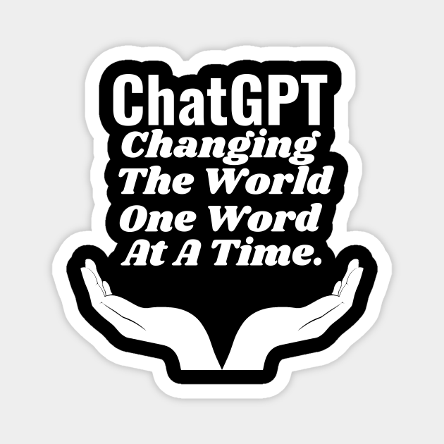 ChatGPT Changing The World One Word At A Time Nerd Magnet TeePublic chatgpt-changing-the-world-one-word-at-a-time-nerd-magnet-teepublic