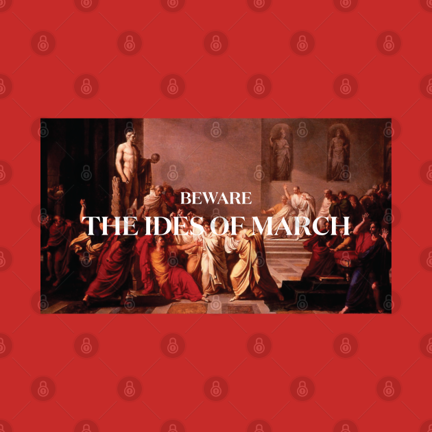 Beware the Ides Of March - Ides Of March - T-Shirt | TeePublic