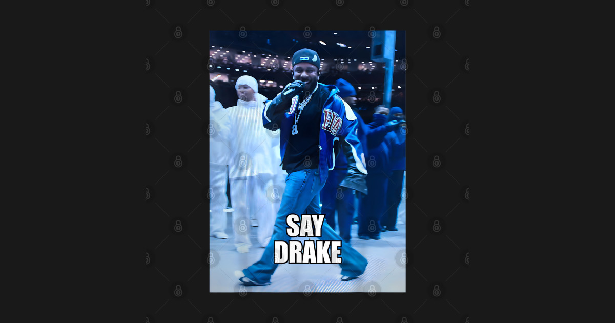 Say Drake - Kendrick Lamar - Say Drake - T-Shirt | TeePublic