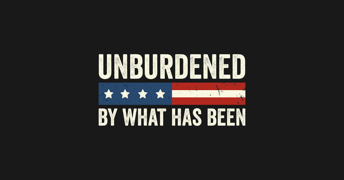 Unburdened By What Has Been - Unburdened By What Has Been - T-Shirt ...
