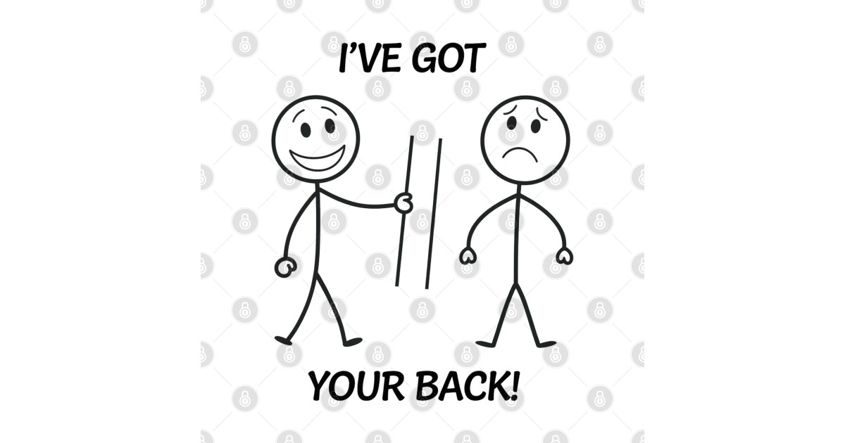I Got Your Back Stick Figure Graphic Friendship Novelty Funny - I Got ...