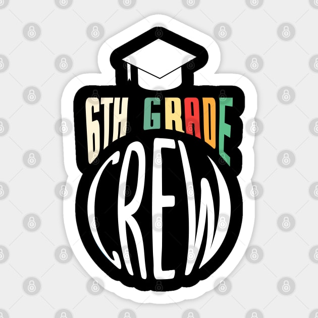 6th Grade Crew Teacher Gift - 6th Grade Teacher - Sticker | TeePublic
