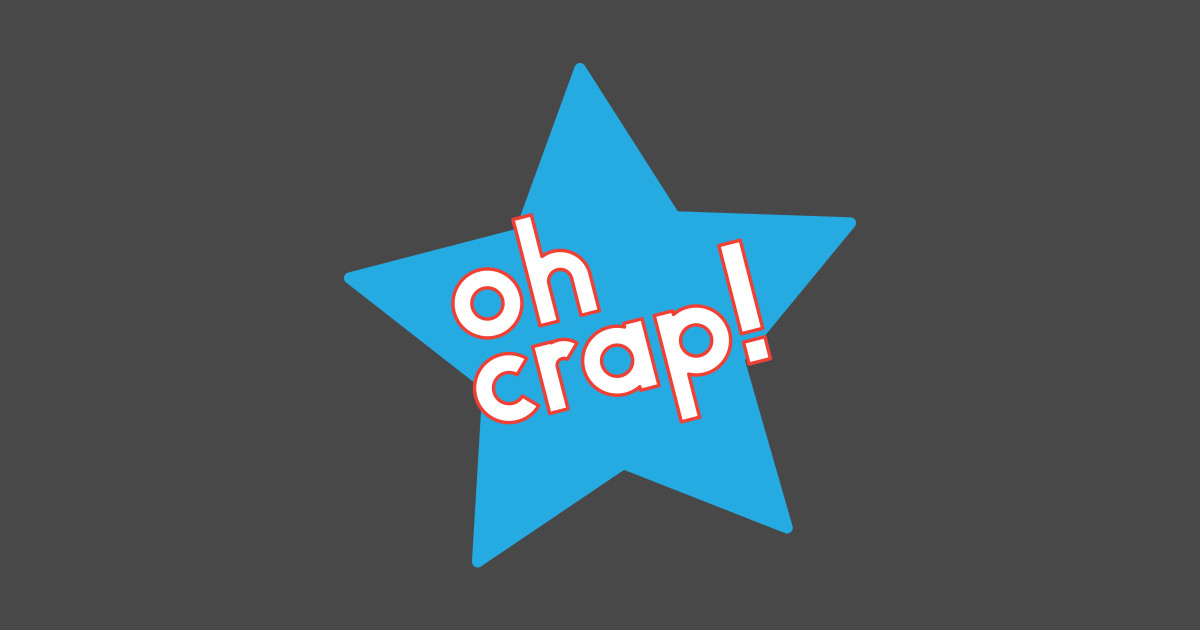 Oh crap! - Oh Crap What Now - Phone Case | TeePublic