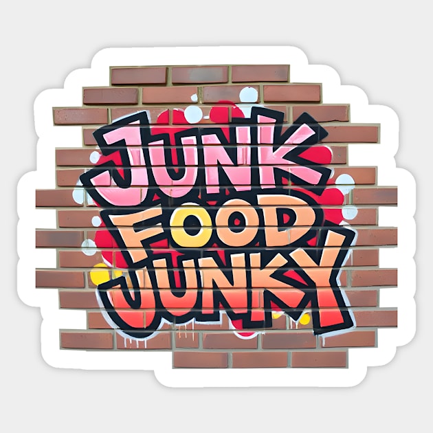 Junk Food Junky - Junk Food Addict - Sticker | TeePublic