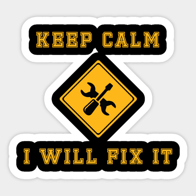 Keep Calm - I want to fix it - Keep Calm - Sticker | TeePublic