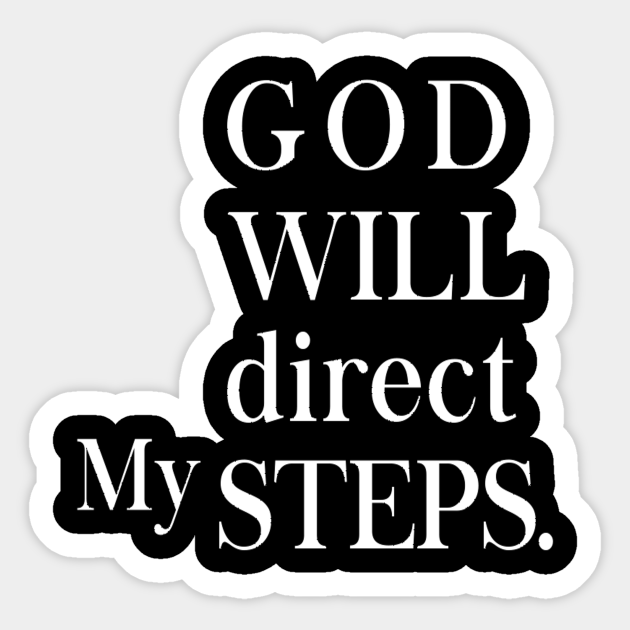 God will direct my steps. God quote - God Quote - Sticker | TeePublic