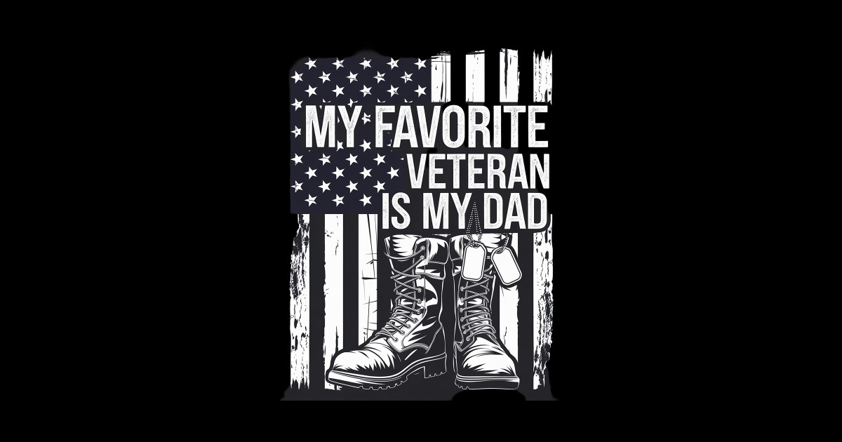my favorite veteran is my dad army military veterans day - My Favorite ...