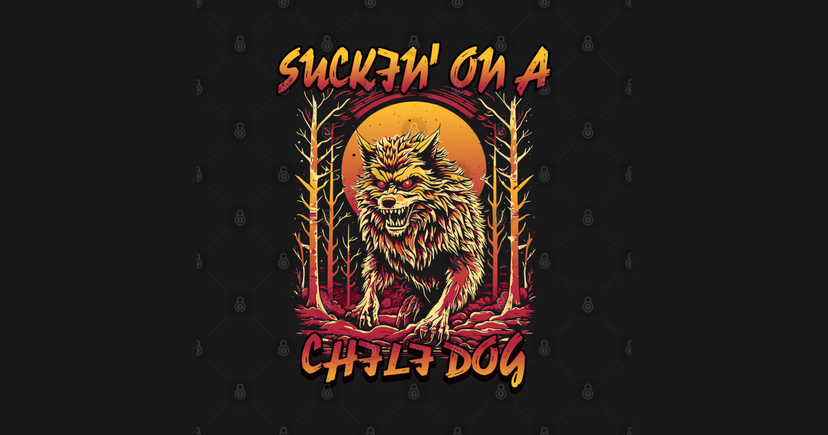 Suckin On A Chili Dog Meme Funny Wolf Badass Werewolf - Meme - T-Shirt ...