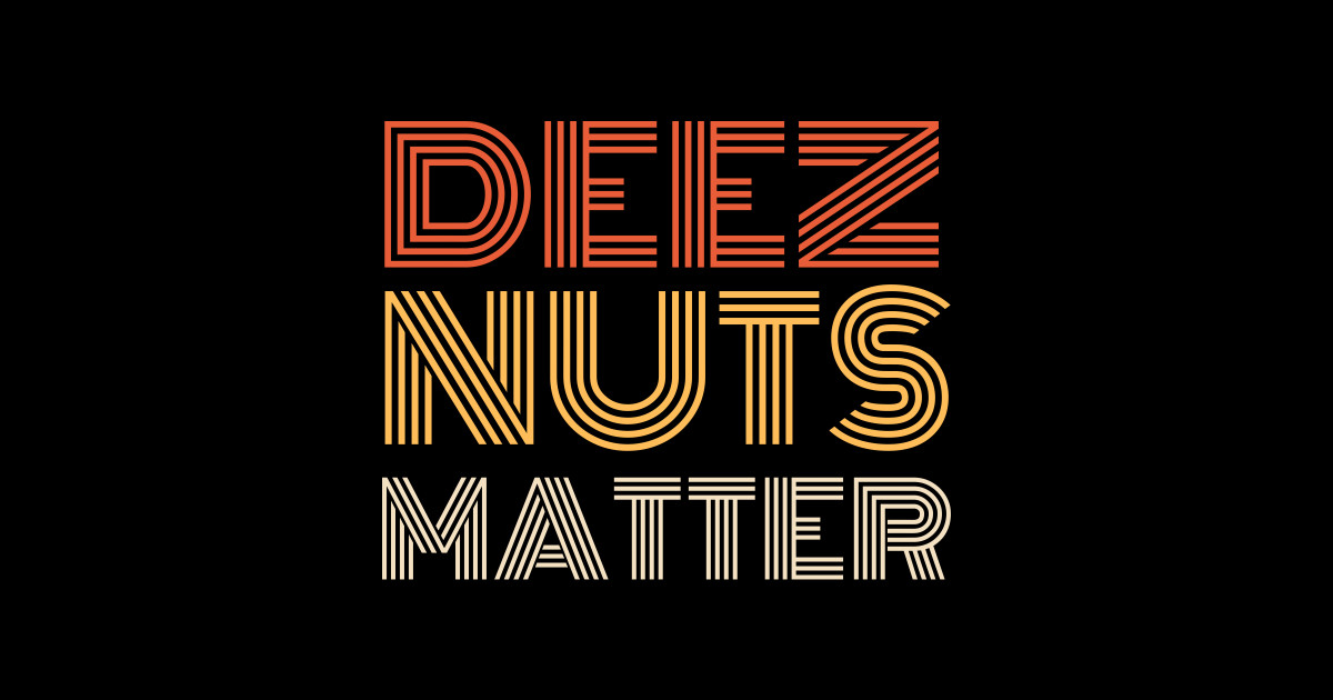 Deez Nuts Matter Retro Style - Deez Nuts - Sticker | TeePublic