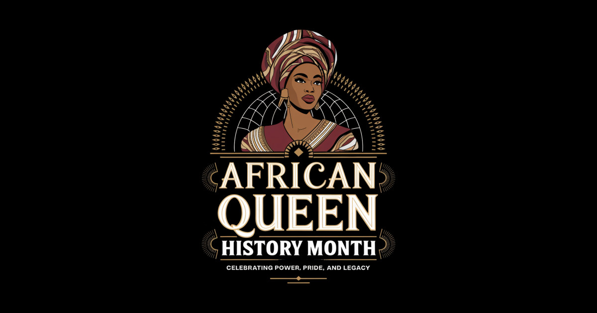 African Queen Black History Month - Black History Month Apparel ...