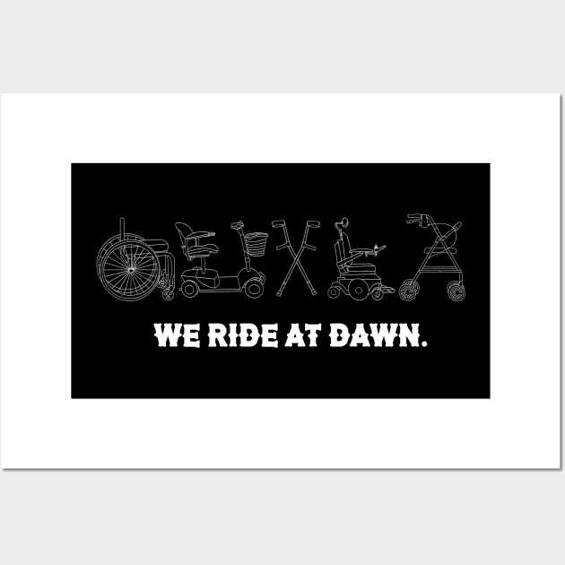 We Ride At Dawn (White Text) - Disability - Posters and Art Prints ...