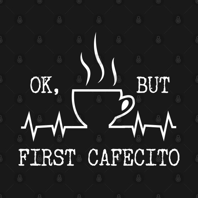 But First Cafecito - But First Cafecito - T-Shirt | TeePublic