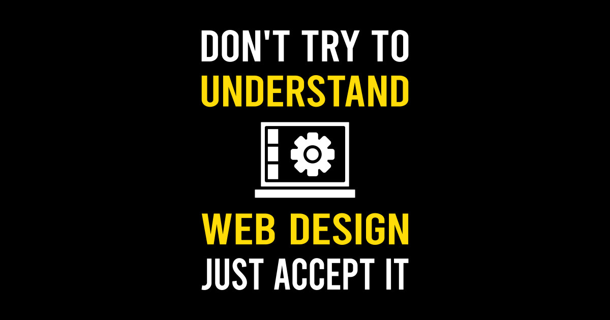 Understand Web Design Designing Designer Designs - Web Design - Sticker | TeePublic