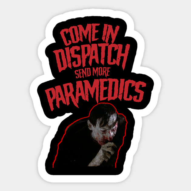 Come in Dispatch Send More Paramedics - Return Of The Living Dead ...