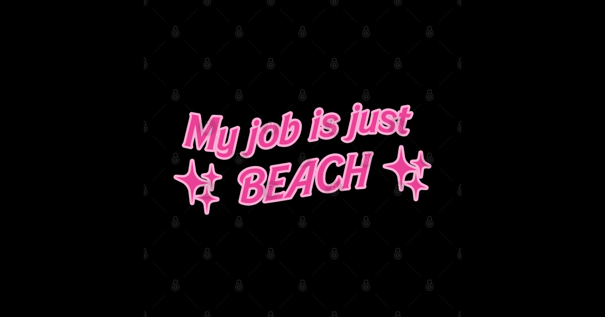 My job is just beach - Ken - Sticker | TeePublic