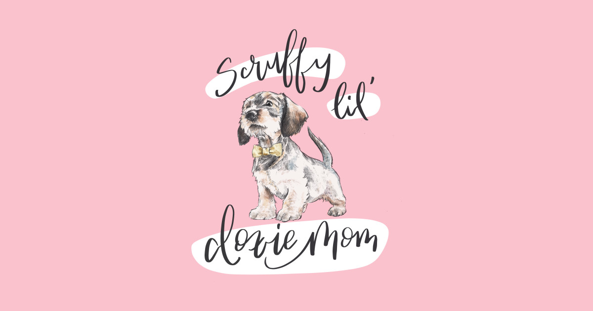 Scruffy Wirehaired Doxie Mom - Wirehaired Dachshund - T-Shirt | TeePublic