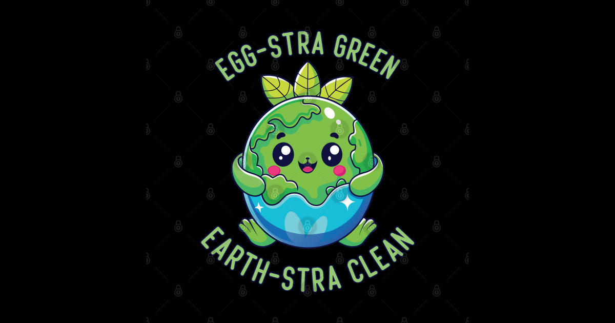 Easter - Egg-stra Green, Earth-stra Clean - Easter - Sticker | TeePublic