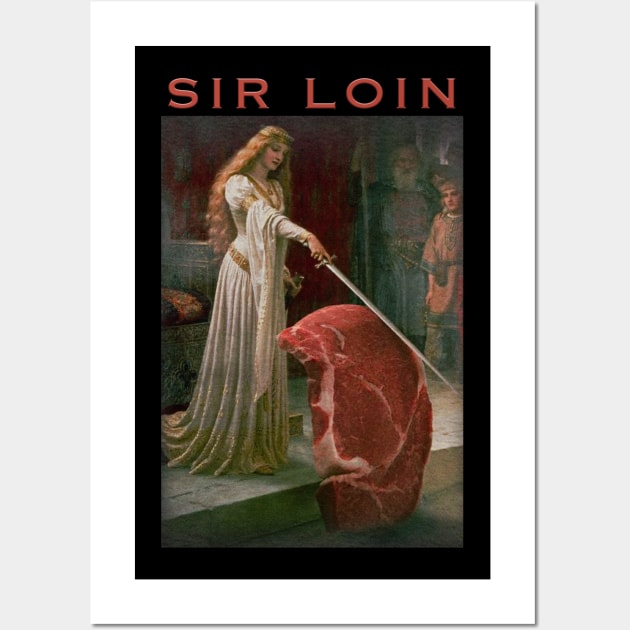 sir loin meme - Sir Loin - Posters and Art Prints | TeePublic
