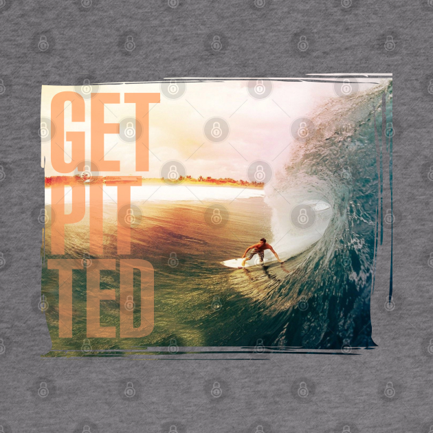 GET PITTED - Surfing - Hoodie | TeePublic