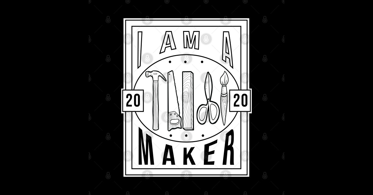I am a Maker - Maker - Posters and Art Prints | TeePublic