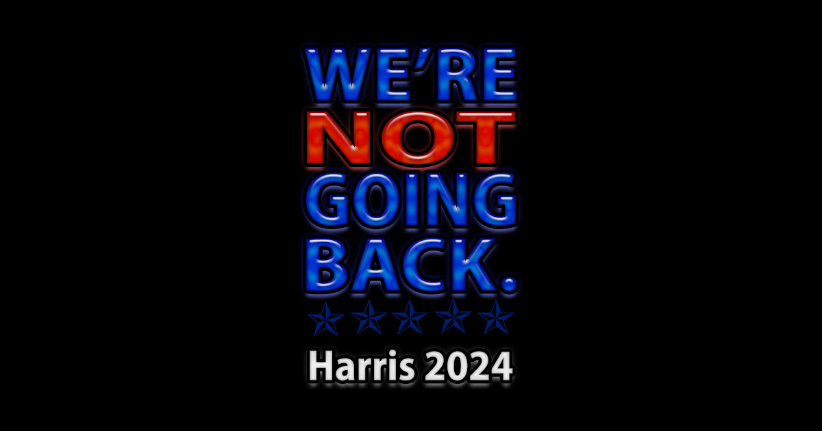 We're Not Going Back Harris 2024 - Were Not Going Back - Sticker ...