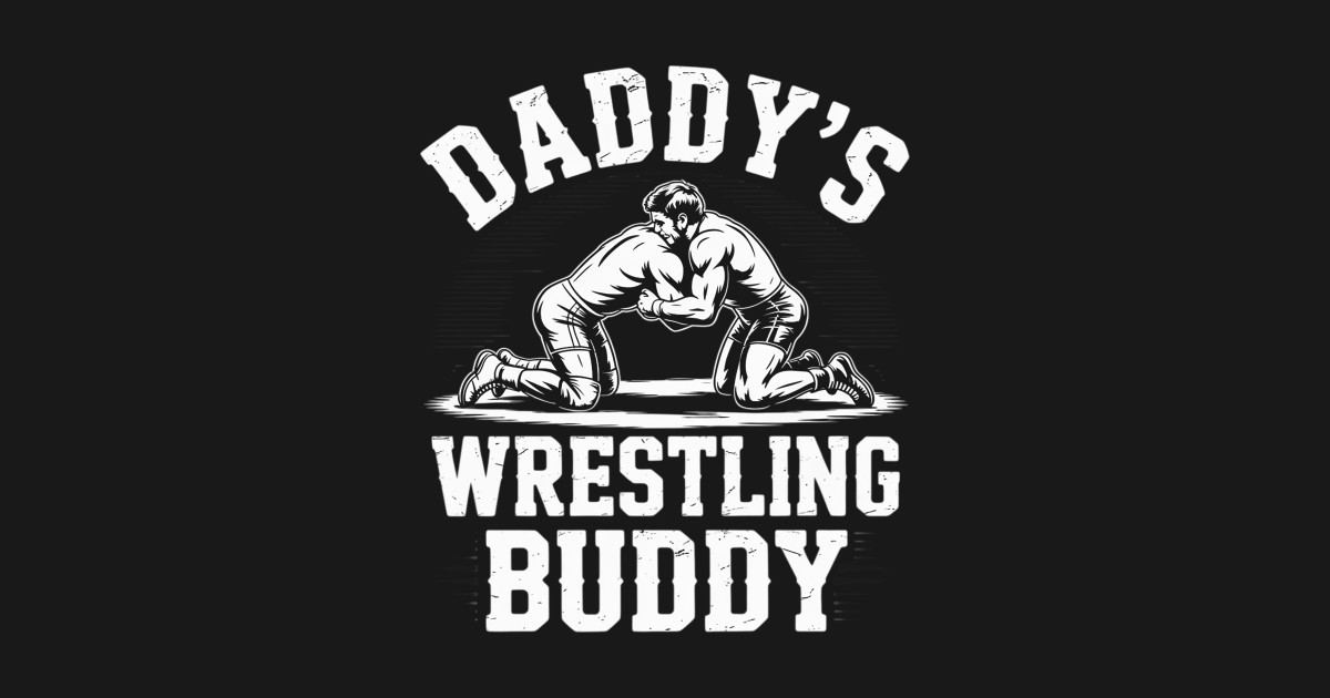Daddys Wrestling Buddy Wrestler Daughter Son Boys Girls Kids - Daddys ...
