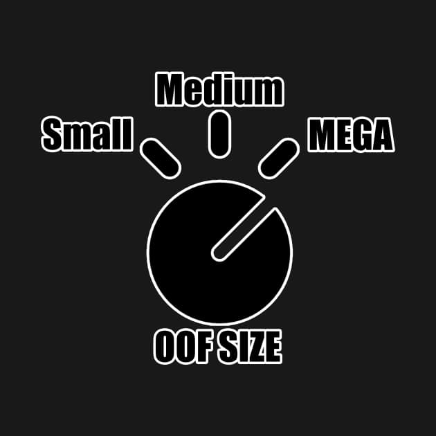 Oof Size - MEGA meme - Oof Meme - T-Shirt | TeePublic