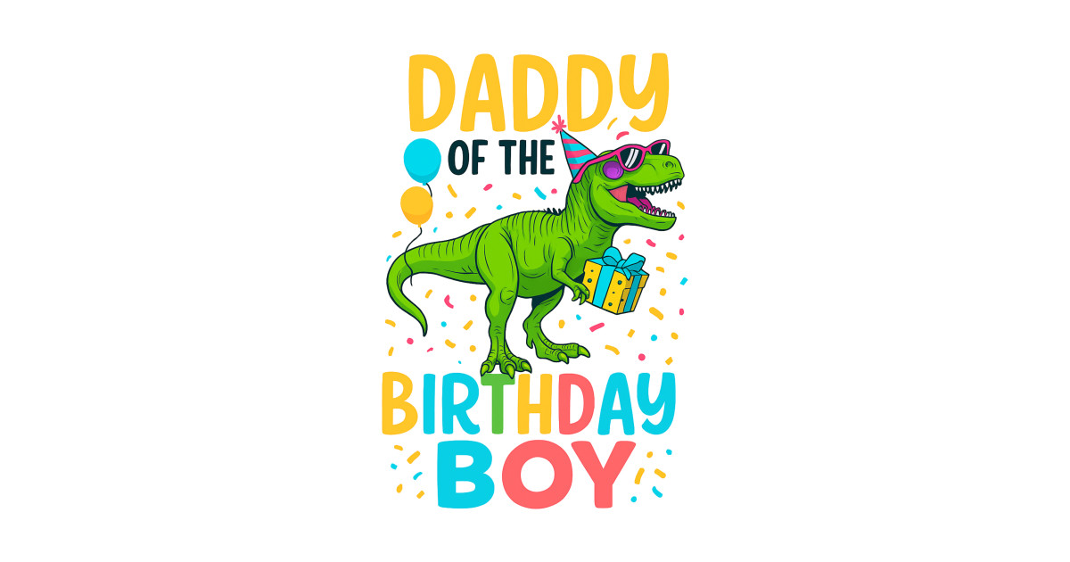 Daddy Of The Birthday Boy T-Rex Dinosaur Birthday Party - Birthday Saurus - T-Shirt | TeePublic