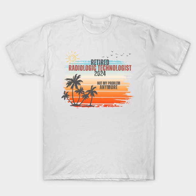 Vintage Retired 2024 Not My Problem Retirement For Radiologic ...