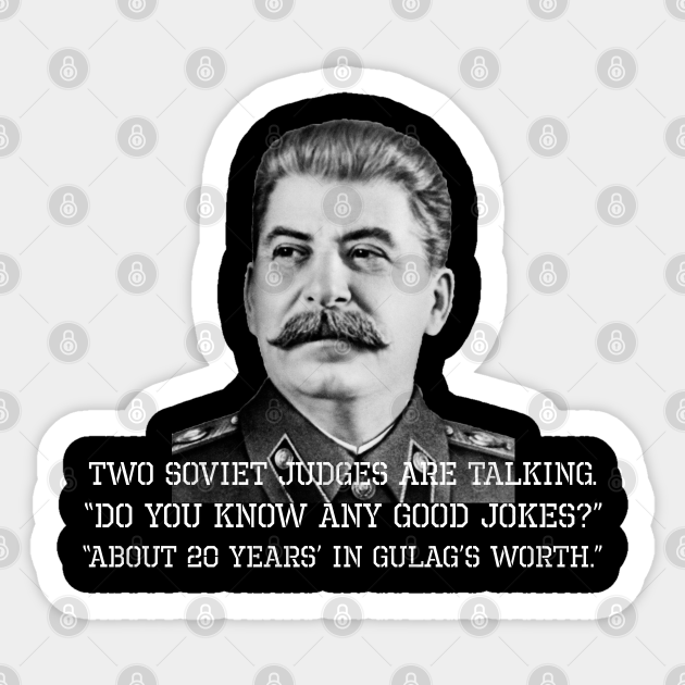 Communist Joke Worth 20 Years Worth Of Gulag - Soviet Union - Sticker ...