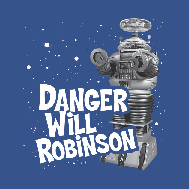 Danger Will Robinson - Space - T-Shirt | TeePublic