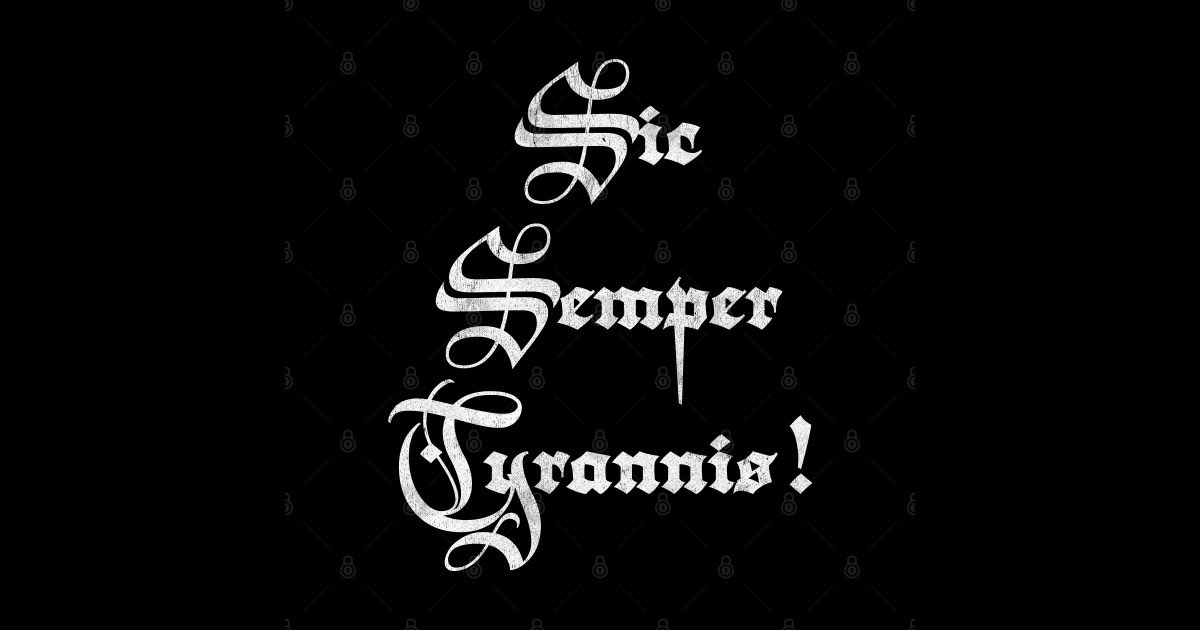 Sic semper tyrannis - Thus always to tyrants - Latin - Sticker | TeePublic