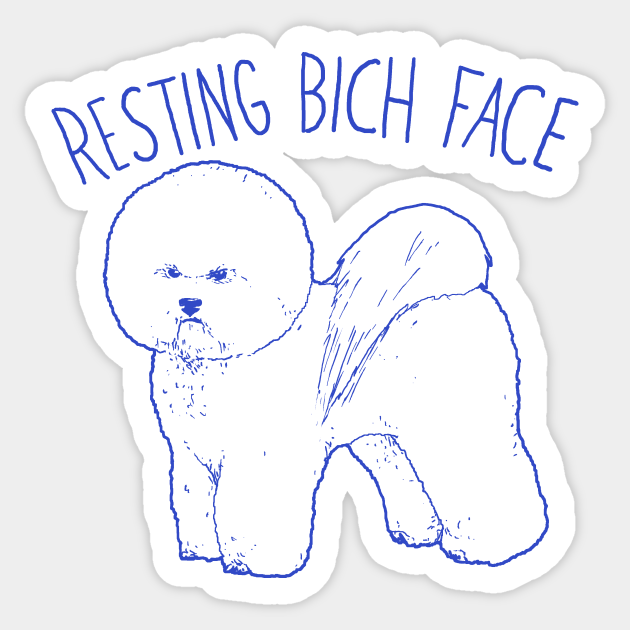 Resting Bich Face - Bichon Frise - Sticker | TeePublic